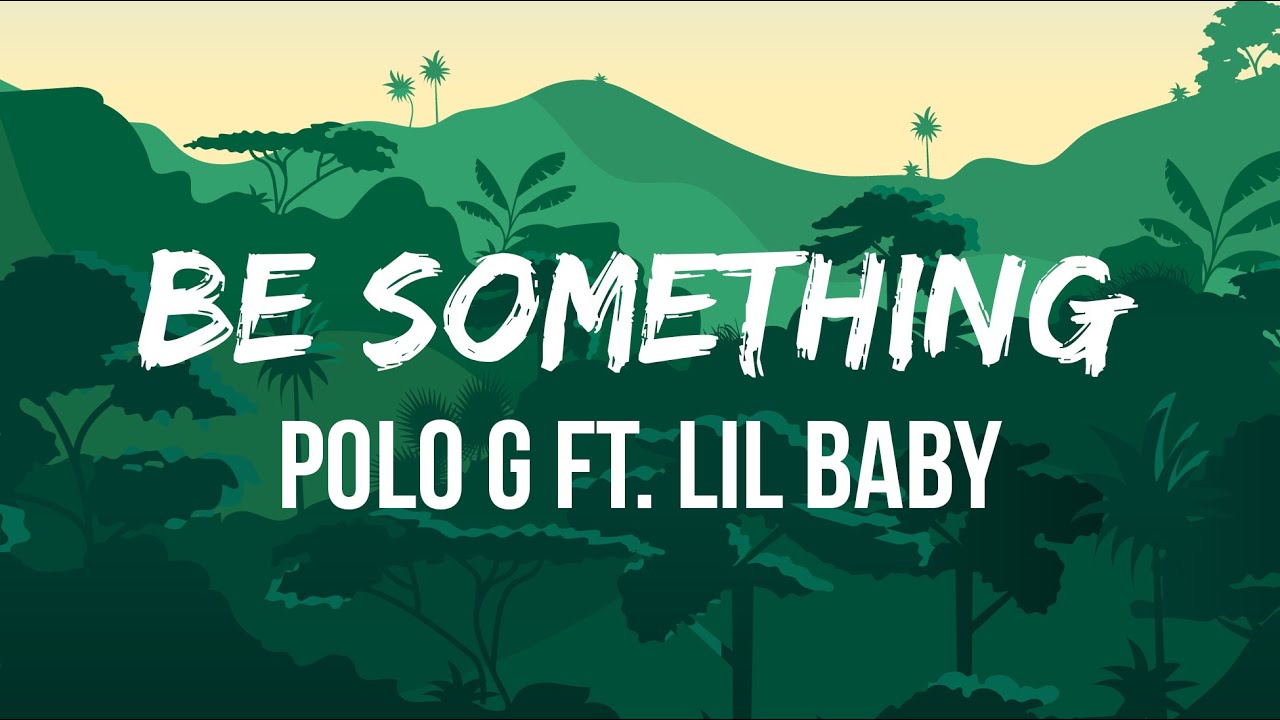 Polo G - Be Something (Lyric Video) ft. Lil Baby | Got a bad b*tch ...