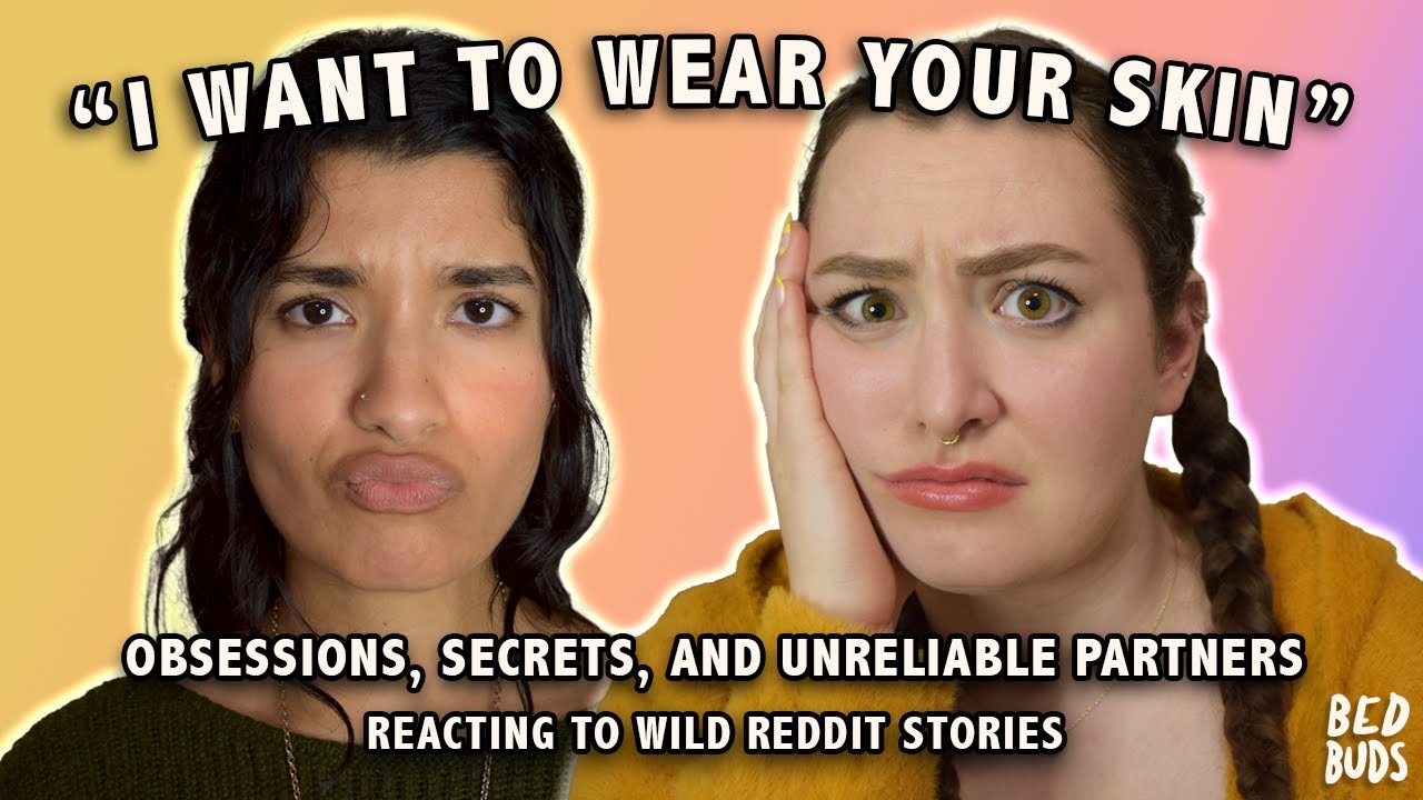 I Want to Wear Your Skin | Reacting to Unhinged Reddit Stories | Bed ...