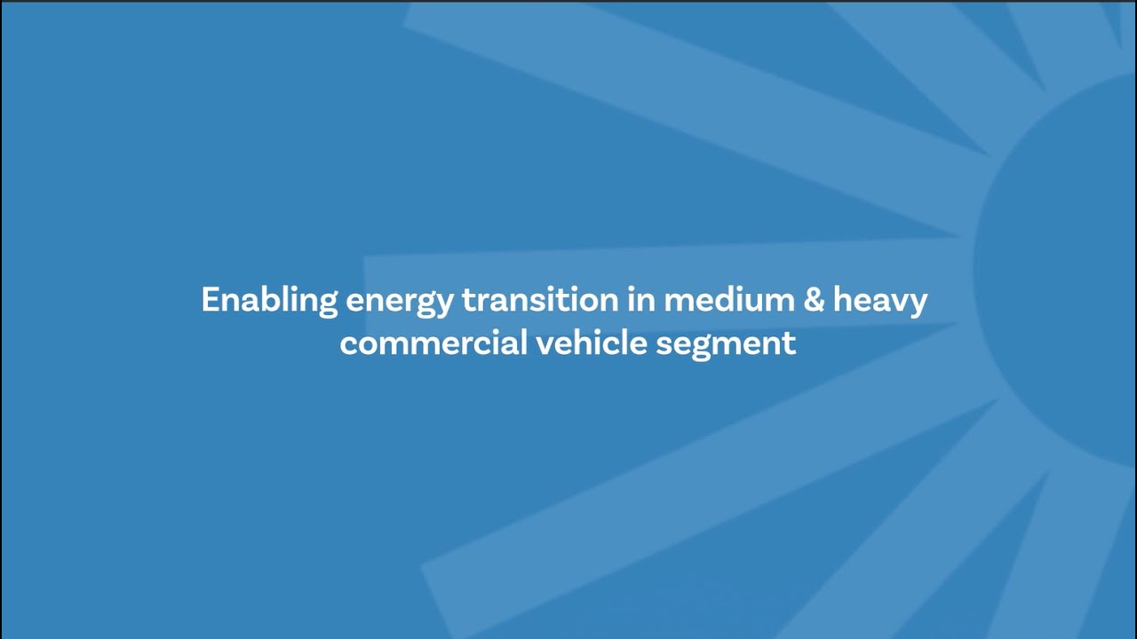Enabling Energy Transition in the Medium & Heavy Commercial Vehicle ...
