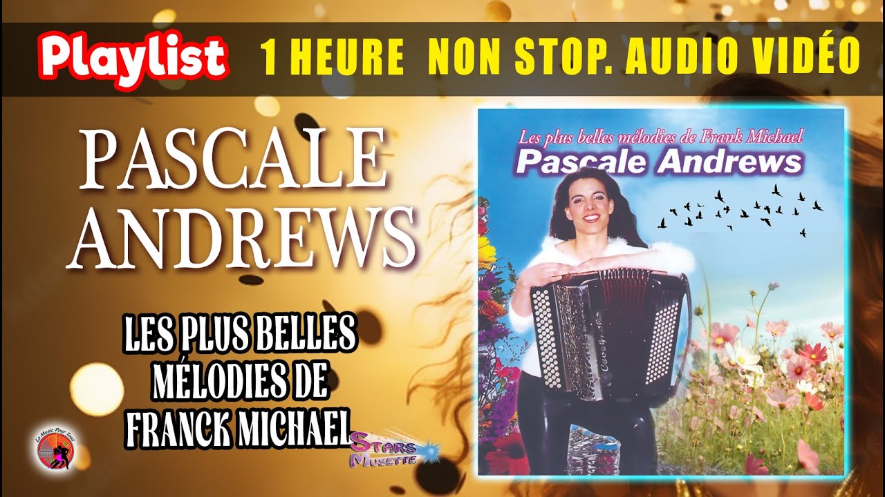 Playlist. Pascale Andrews. Les plus belles mélodies de Franck Mickael ...