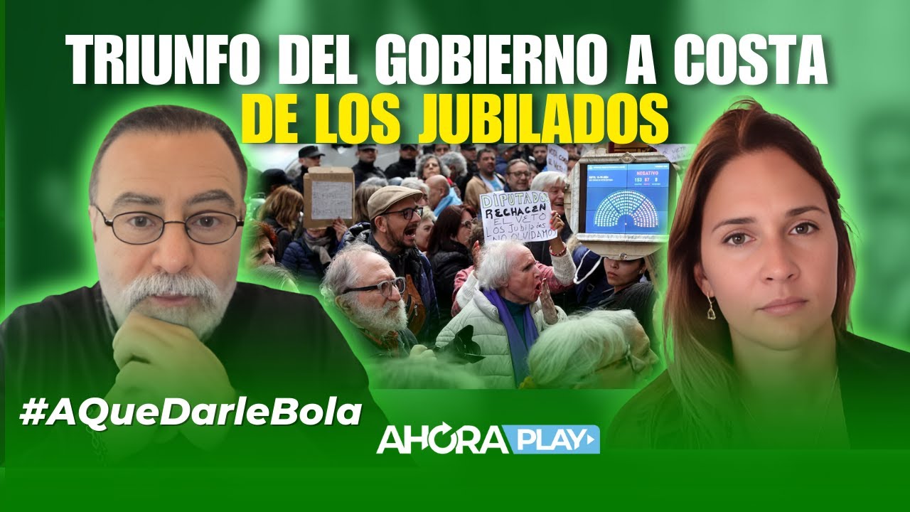 Triunfo del gobierno a costa de los jubilados | Reynaldo Sietecase y ...