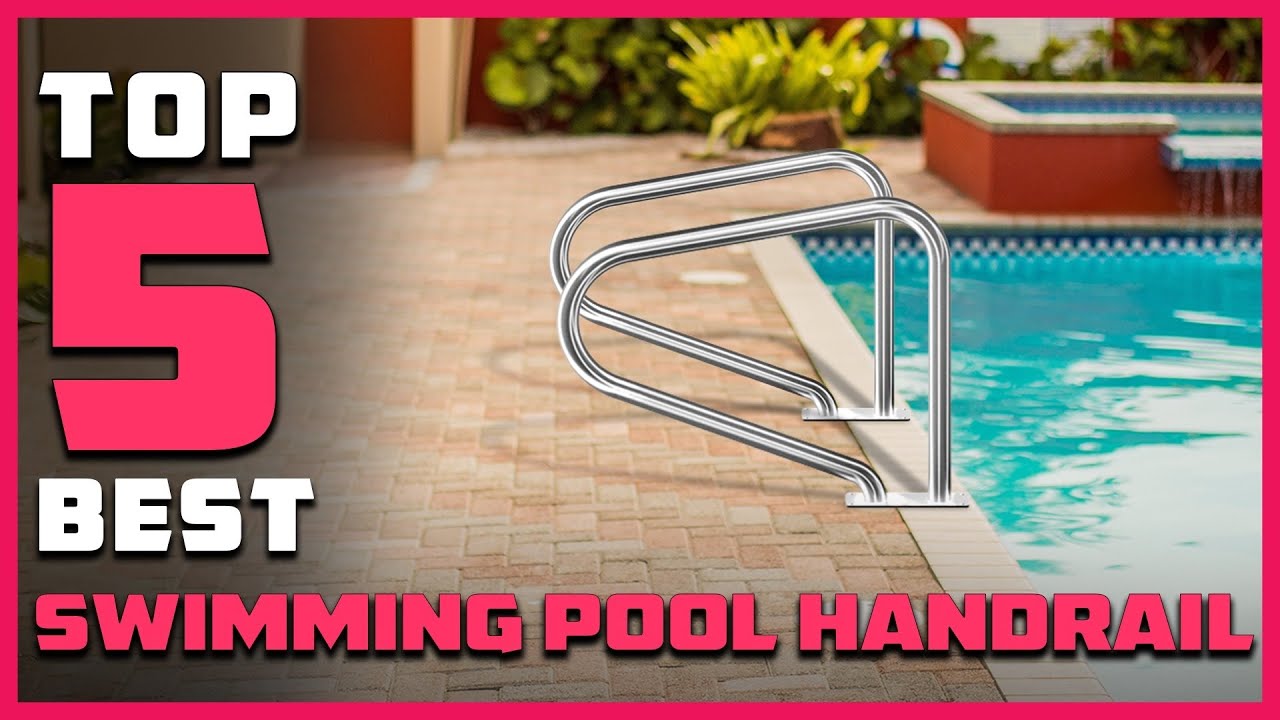 Top 5 Best Swimming Pool Handrails [Review 2023] - Stainless Steel ...