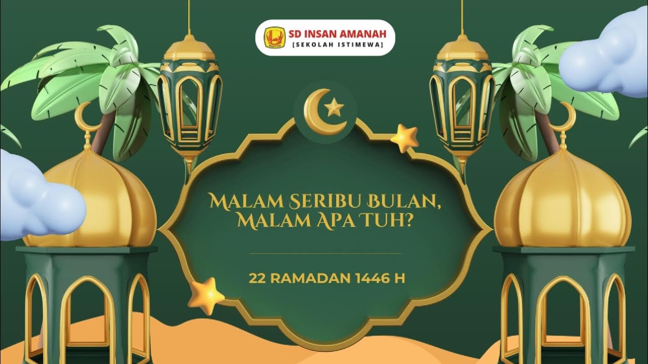 22 Ramadan 1446 H_Malam 1000 Bulan, Malam Apa tuh? - YouTube