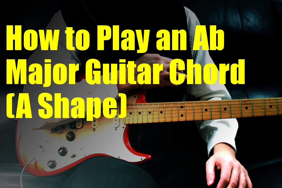 How to Play an Ab Major Guitar Chord (A Shape) - YouTube