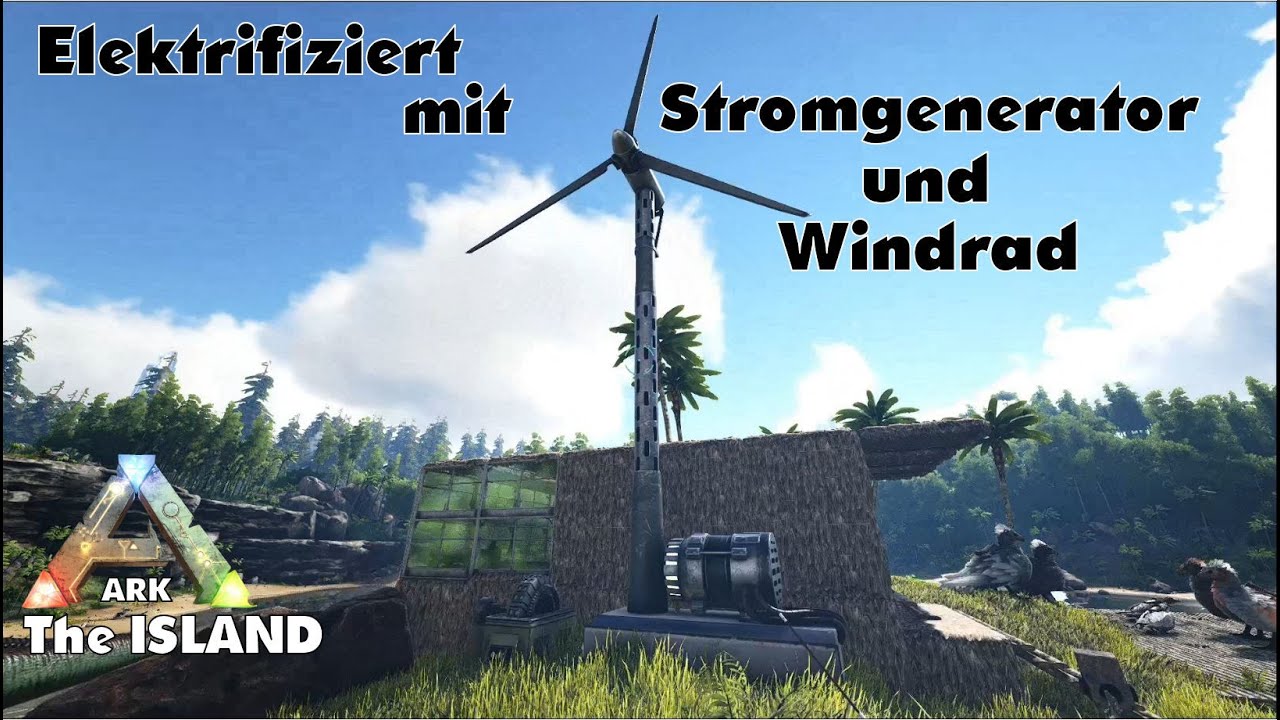 ARK: The Island 21 | Elektrifizierung/ Windrad/ Generator (Lets Play ...