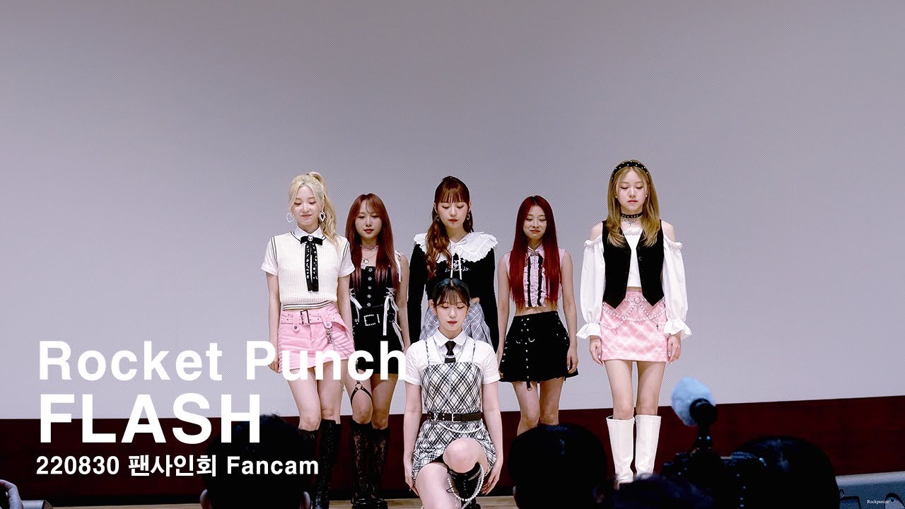 220830 로켓펀치(Rocket Punch) 대면 팬사인회 FLASH 무대 4K 직캠 - YouTube