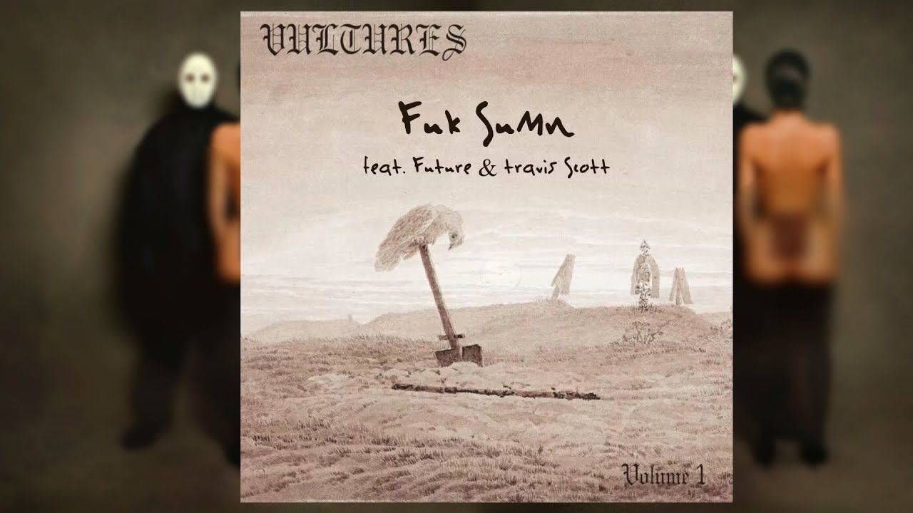 Kanye West & Ty Dolla $ign - Fuk Sumn (feat. Future & Travis Scott ...