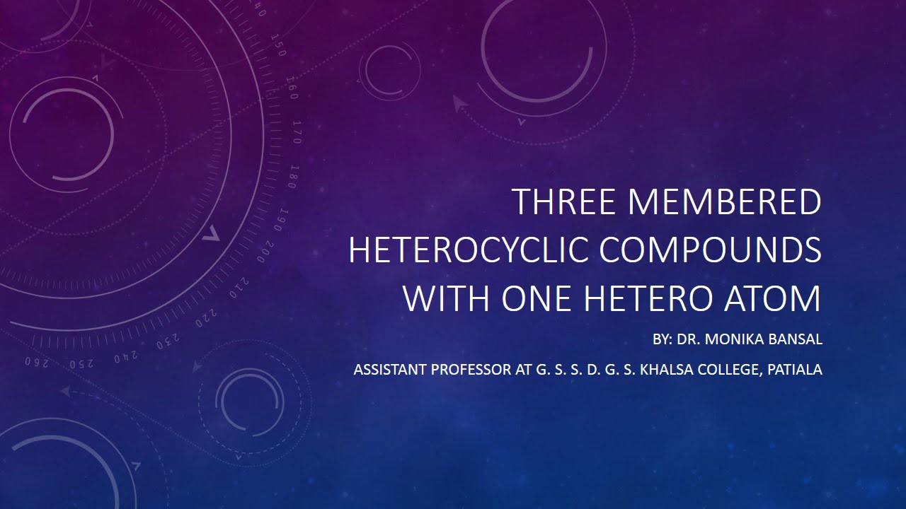Three membered heterocyclic compounds with one hetero atom- General ...