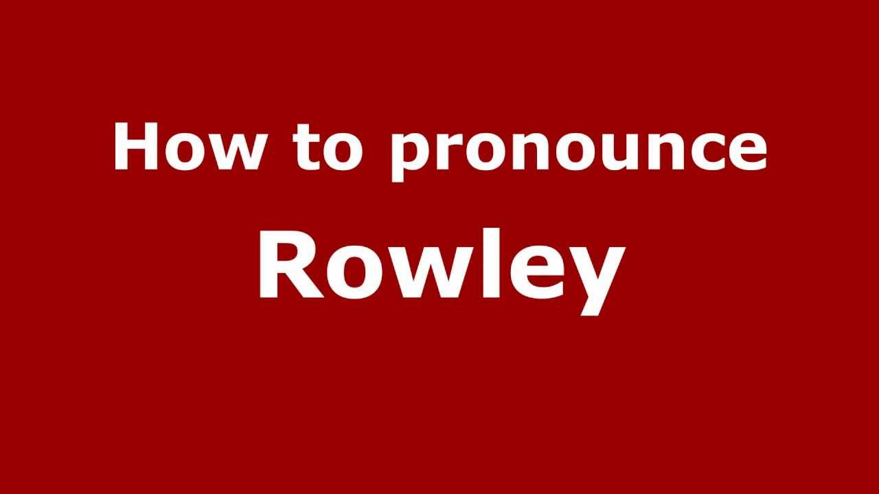 How to Pronounce Rowley - PronounceNames.com - YouTube