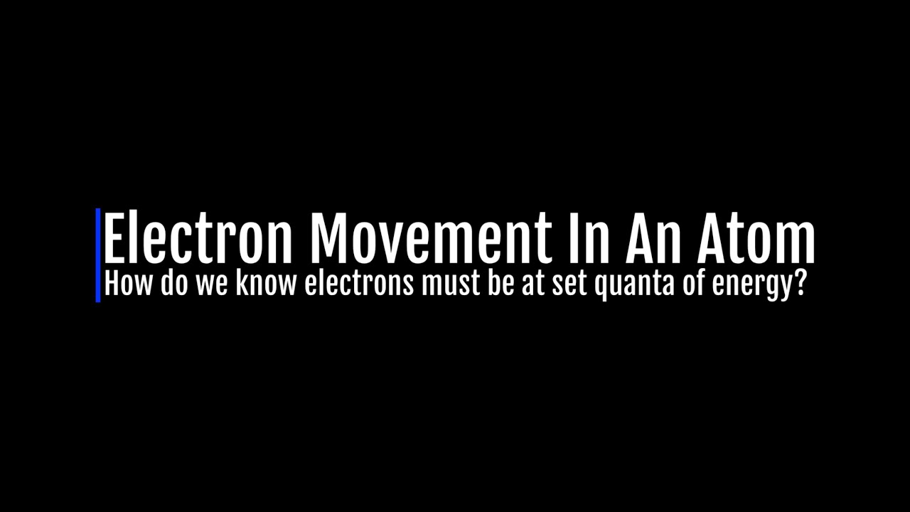 Electron Movement in an Atom and Electrons in Set Quanta of Energy ...