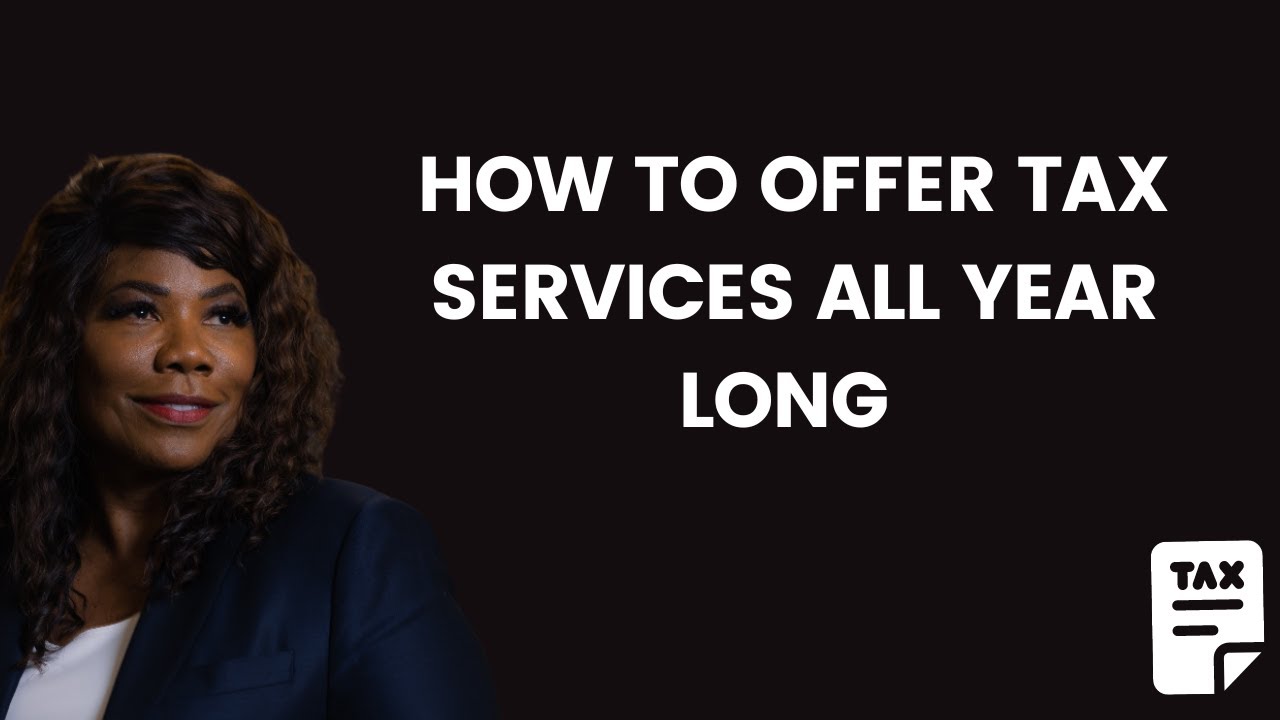 How To Offer Tax Services All Year Long - YouTube