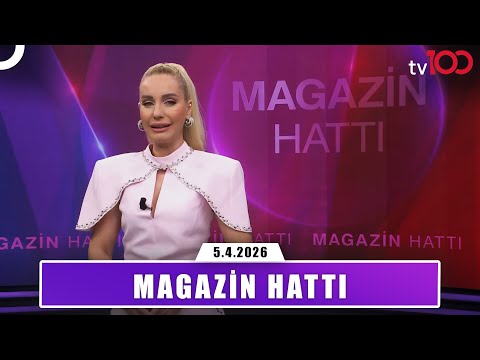 Magazin Hattı | 05 Nisan 2026
