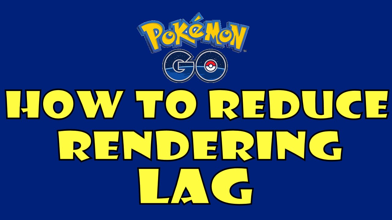 How to Reduce Rendering Lag on Pokemon Go - YouTube