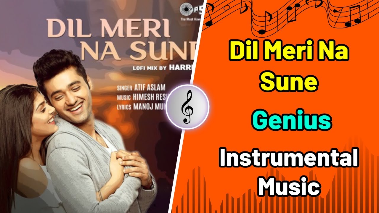 Dil Meri Na Sune Lyrical - Genius | Utkarsh, Ishita | Atif Aslam ...