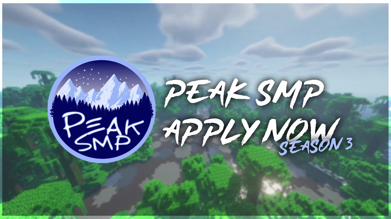 PEAK SMP!! APPLY NOW!! (Applications Open) Minecraft SMP (1.17) - YouTube