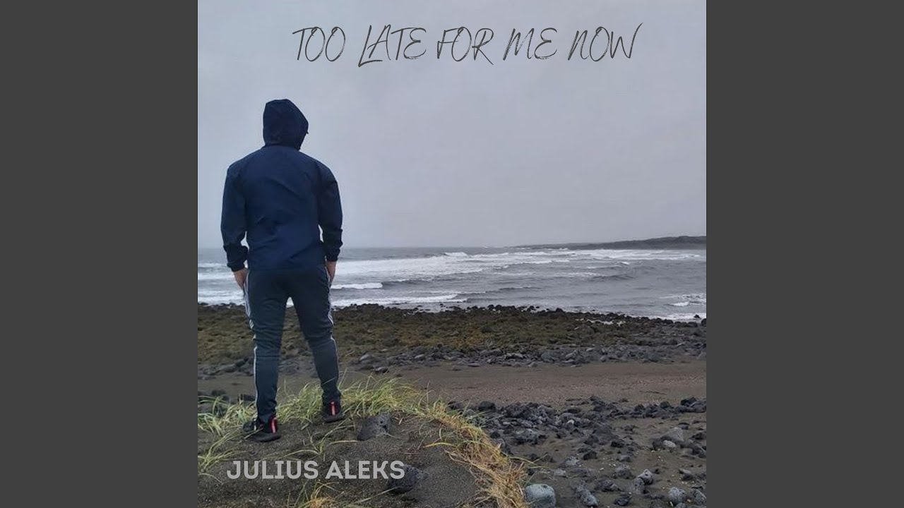 Too Late for Me Now - YouTube