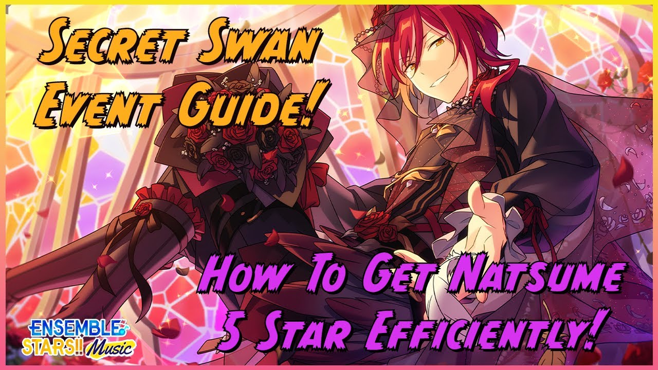 [Enstars] Secret Swan Limited Event Guide! How To Get 5 Star Natsume ...