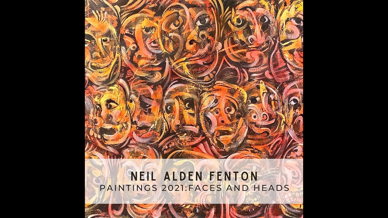 Neil Alden Fenton - Faces and Heads 2021 - YouTube