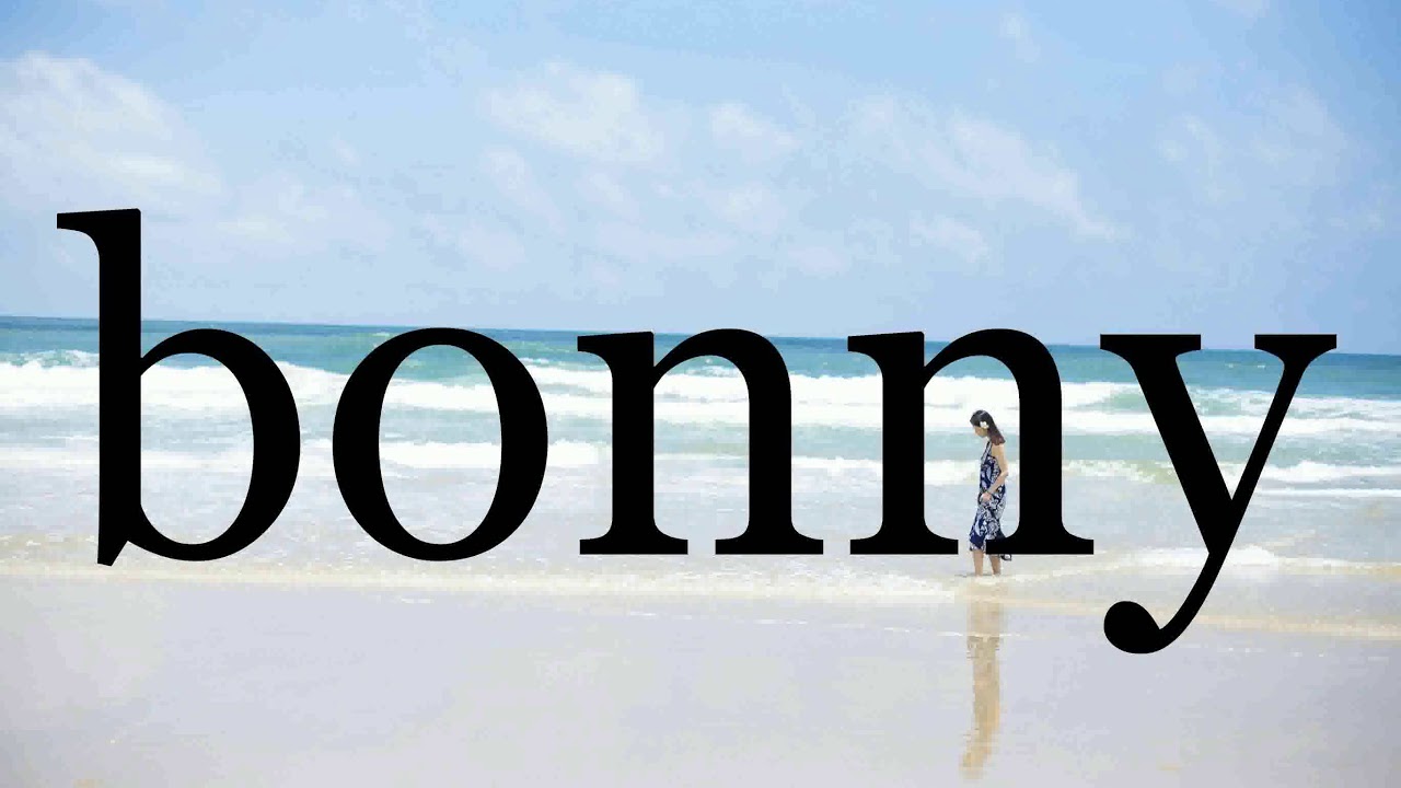 How To Pronounce bonny🌈🌈🌈🌈🌈🌈Pronunciation Of bonny - YouTube