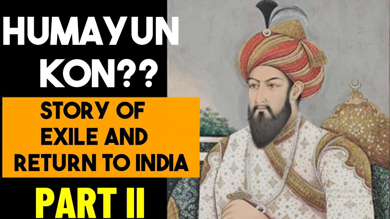 Humayun - The Mughal King | How he Won Back the Empire | Part II | In ...