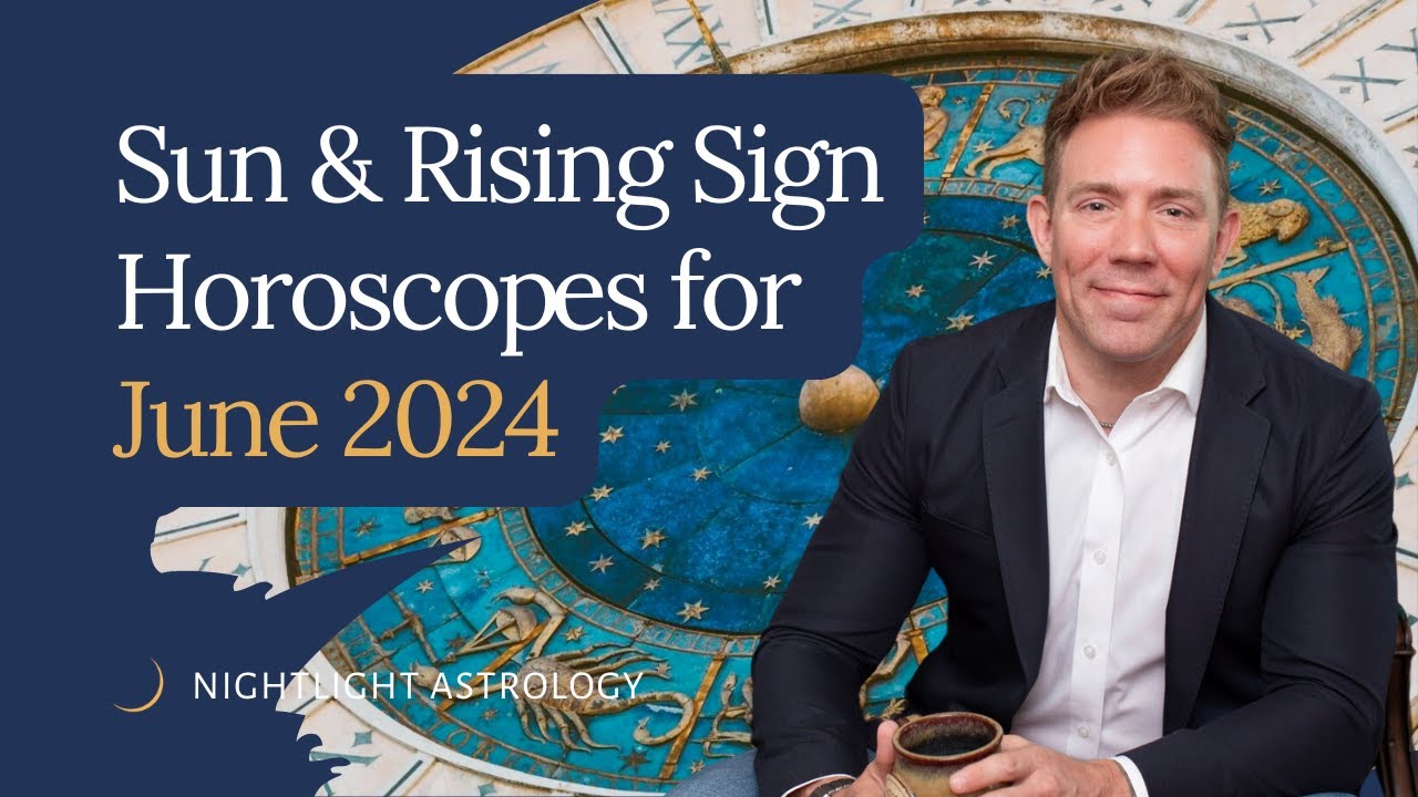Sun & Rising Sign Horoscop﻿es for June 2024 - YouTube