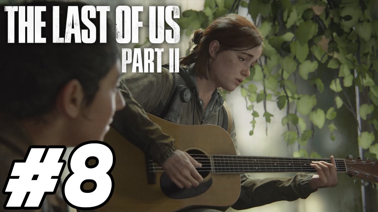 SING IT ELLIE !! | The Last Of Us 2 Gameplay - Part 8 (PS4) - YouTube