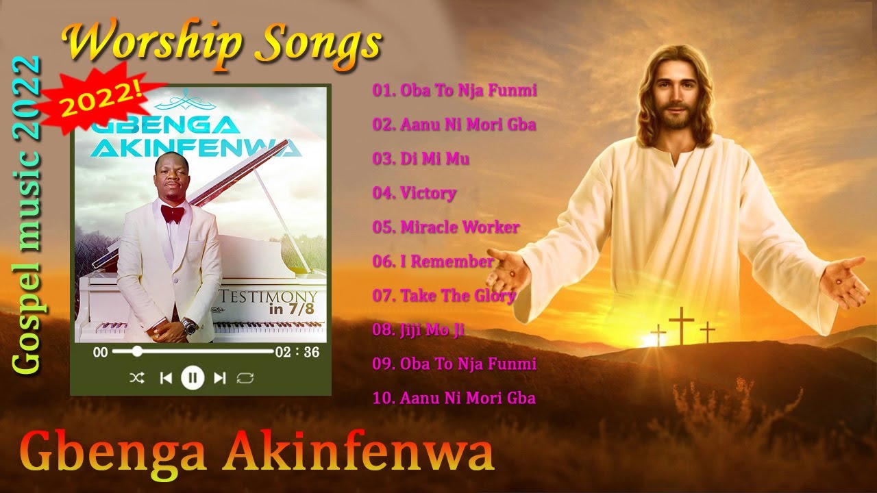 Gbenga Akinfenwa Worship Songs - Oba To Nja Funmi, Aanu Ni Mori Gba, Di ...