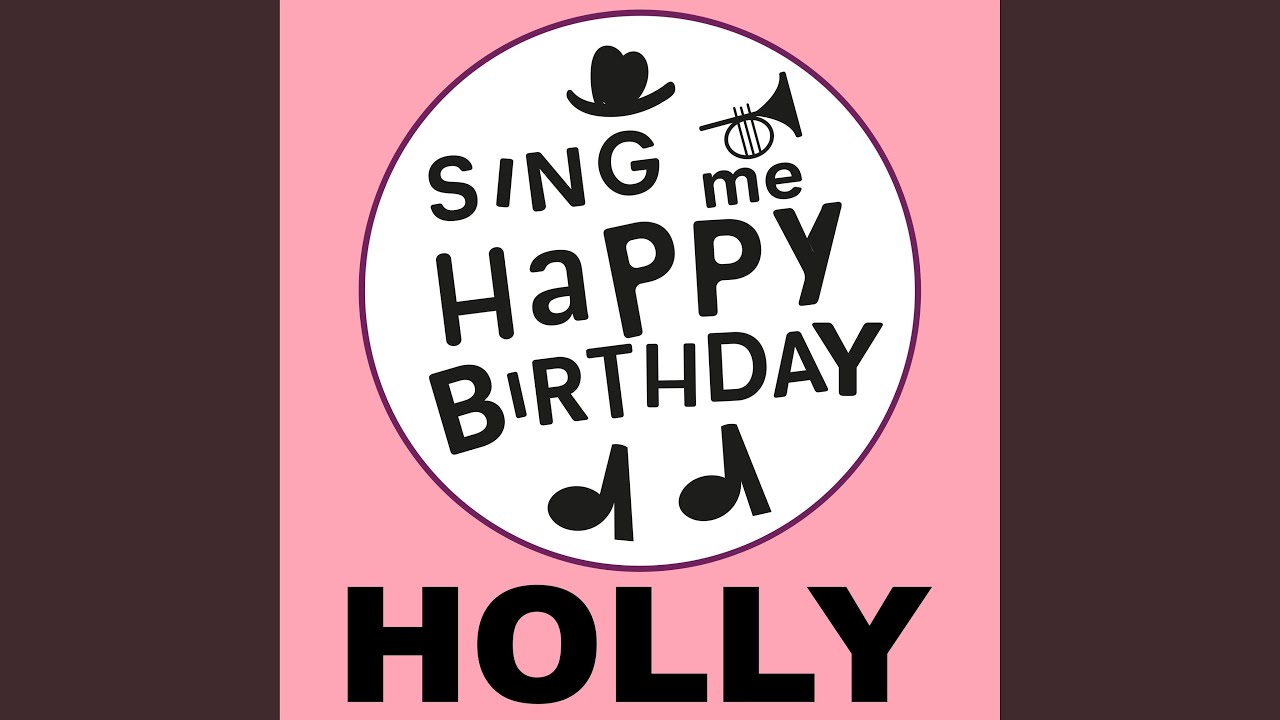 Happy Birthday Holly (Pop Version) - YouTube