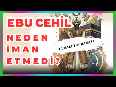 Ebu Cehil Neden İman Etmedi? | Ebu Cehil Allah'a inanıyor muydu?