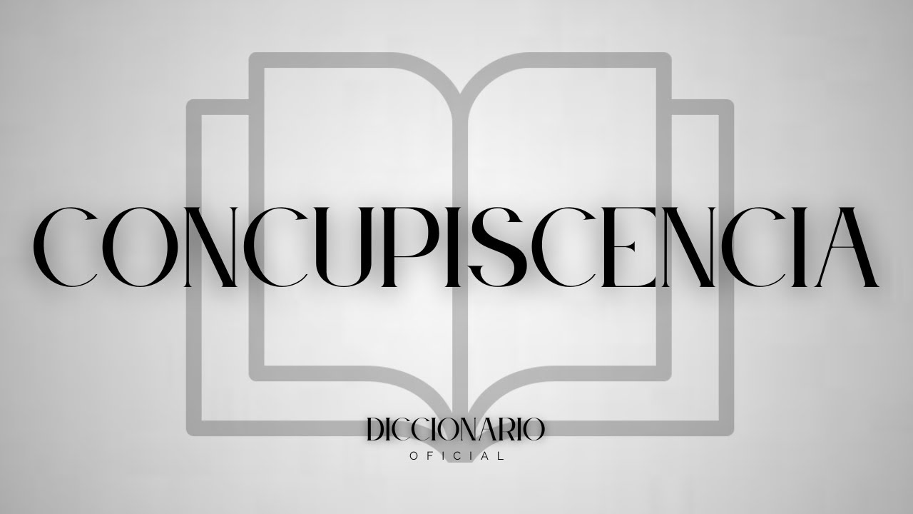 📖 Qué SIGNIFICA la PALABRA CONCUPISCENCIA en la BIBLIA l SIGNIFICADO de ...