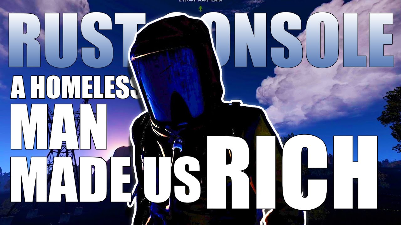 A HOMELESS MAN MADE US RICH - Rust Console - YouTube