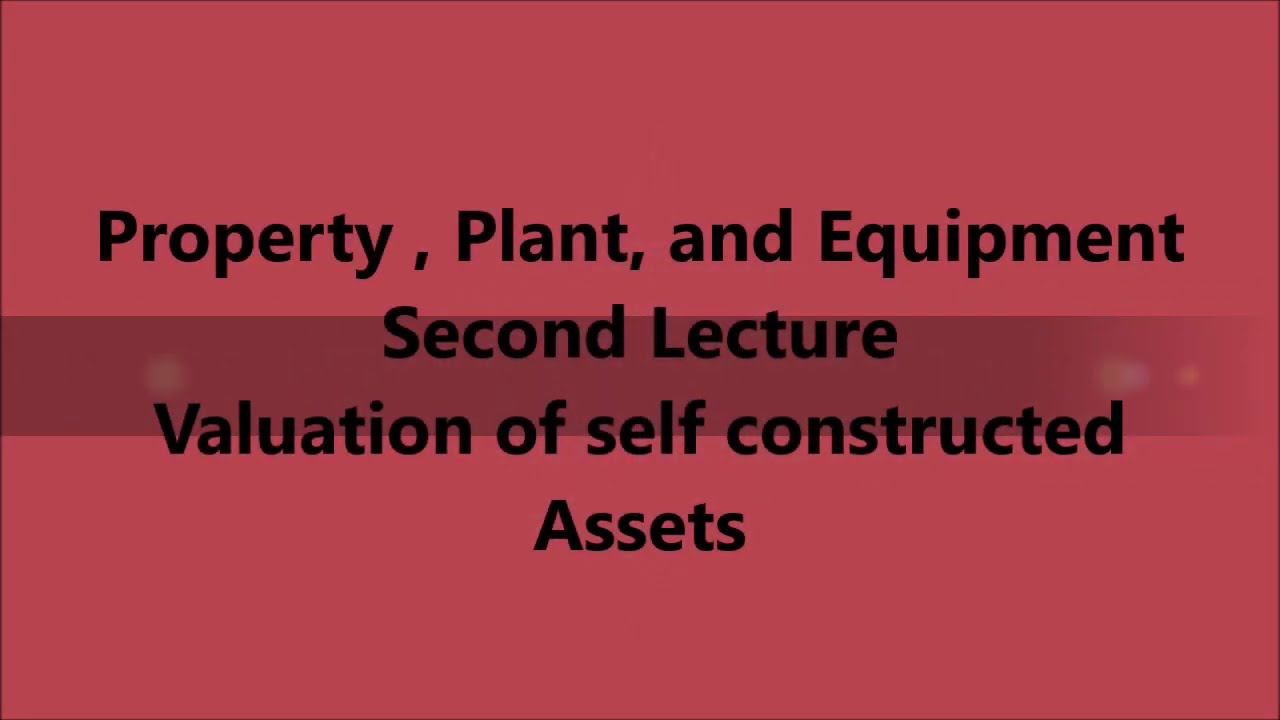 Valuation of self constructed assets - YouTube