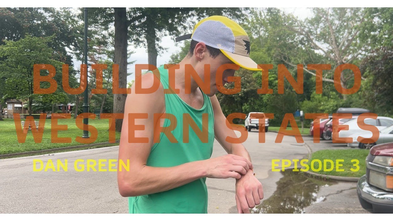 Building Into Western States - EP 3 - Dan Green Final Workout Session ...