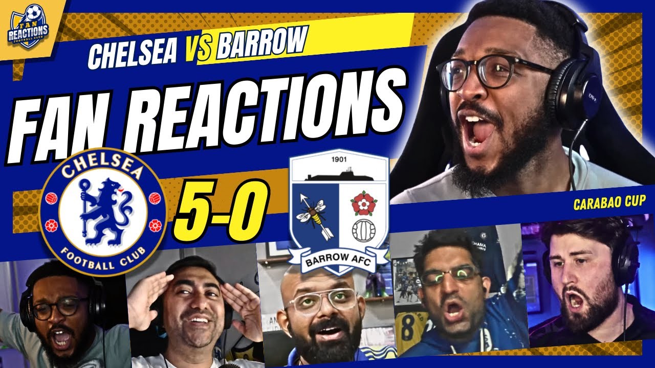 CHELSEA FANS REACTION TO CHELSEA 5-0 BARROW | CARABAO CUP - YouTube