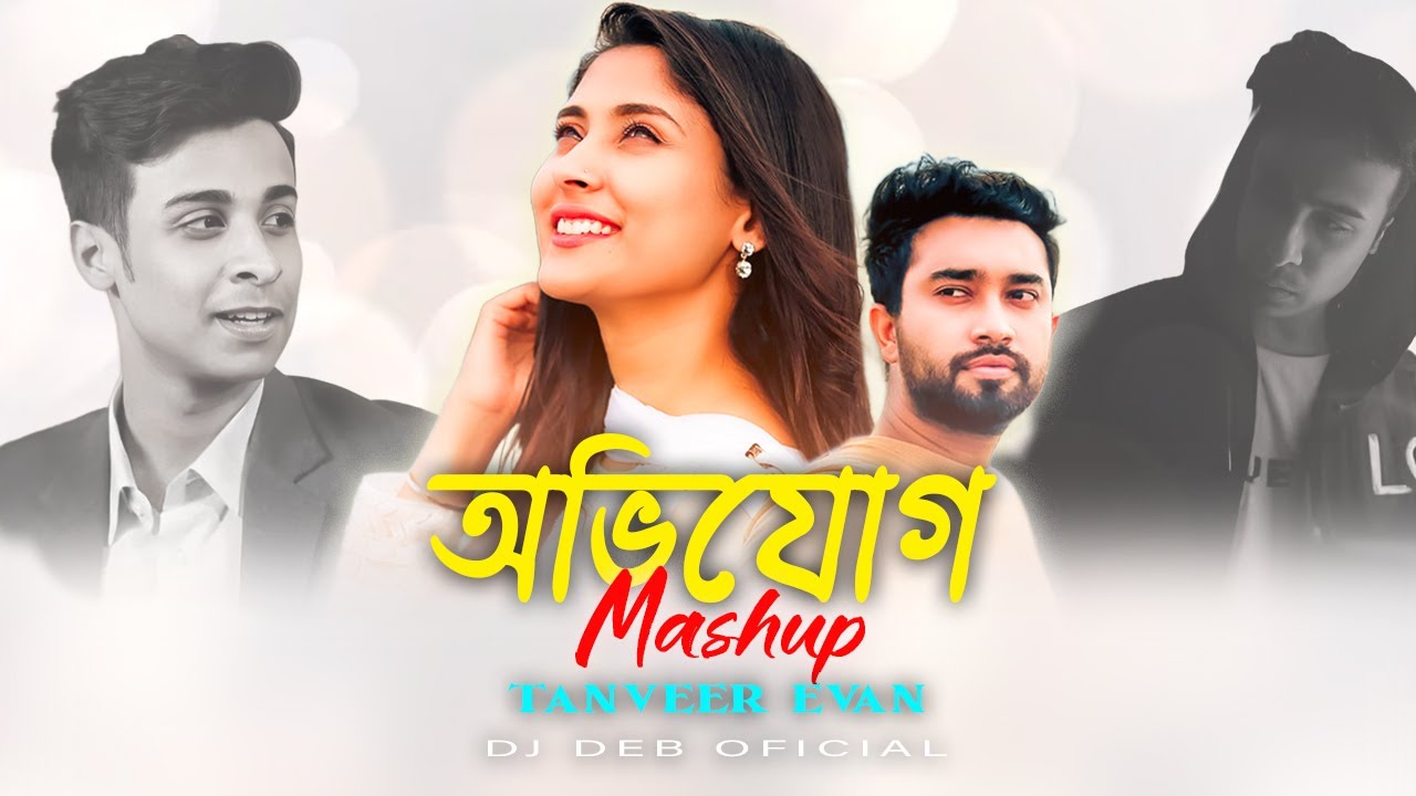 Avijog : Mashup | Tanveer Evan | New Bengoli Song Mashup | DJ DEB ...