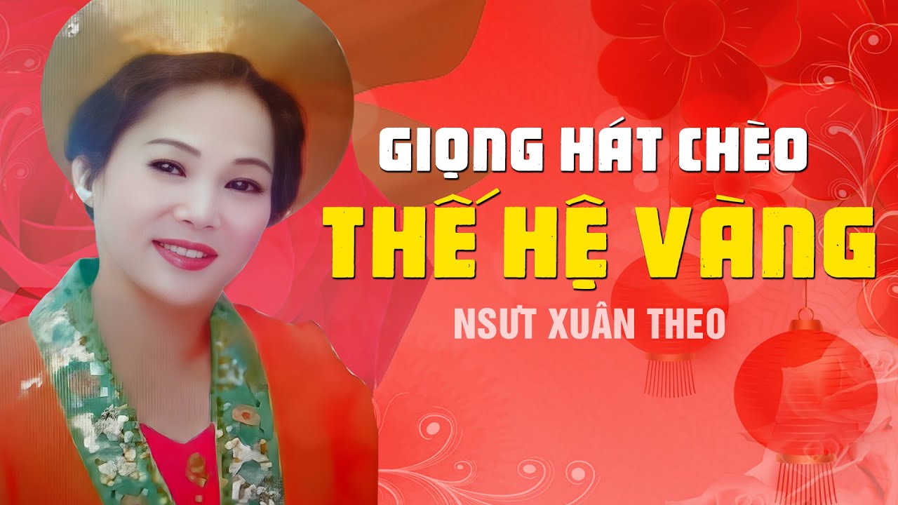 HÁT CHÈO NSUT XUÂN THEO - thế hệ vàng của LÀNG CHÈO TRƯỚC ĐÂY! Giọng ...