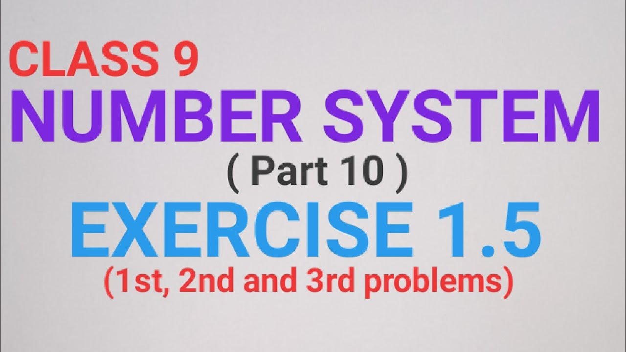 CLASS 9 NUMBER SYSTEM EXERCISE 1.5(1st, 2nd and 3rd problems) - YouTube