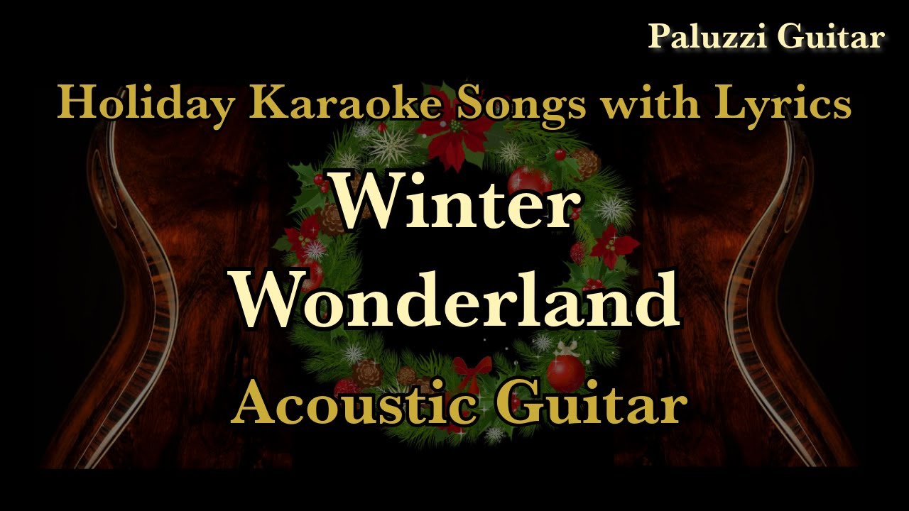 Winter Wonderland Acoustic Guitar Christmas Karaoke Songs With Lyrics winter-wonderland-acoustic-guitar-christmas-karaoke-songs-with-lyrics