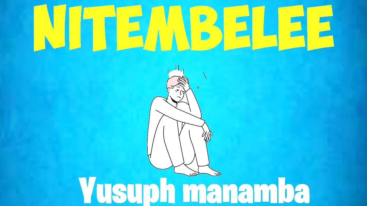 YUSUPH MANAMBA - NITEMBELEE (Official Gospel Music Audio) - YouTube