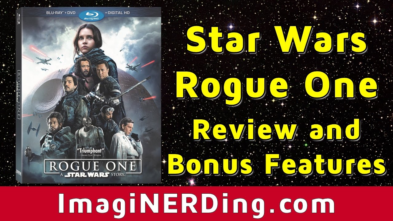 Star Wars Rogue One Blu-ray and Bonus Features Review - YouTube