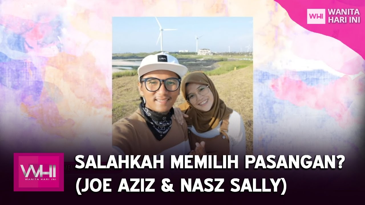Salahkah Memilih Pasangan? (Joe Aziz & Nasz Sally) | WHI (8 November ...