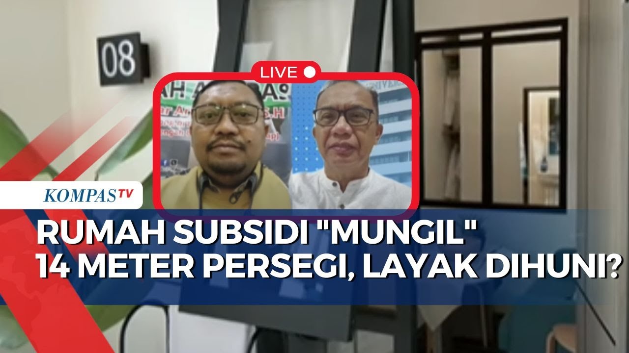 [FULL] Rumah Subsidi 14 Meter Persegi Tuai Kontroversi, DPR dan Pakar ...