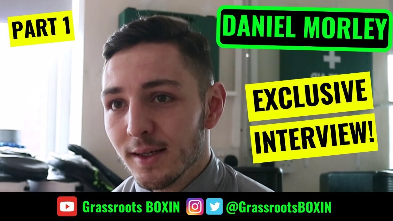 MEET British Welterweight Prospect DANIEL MORLEY - Part 1 - EARLY ...