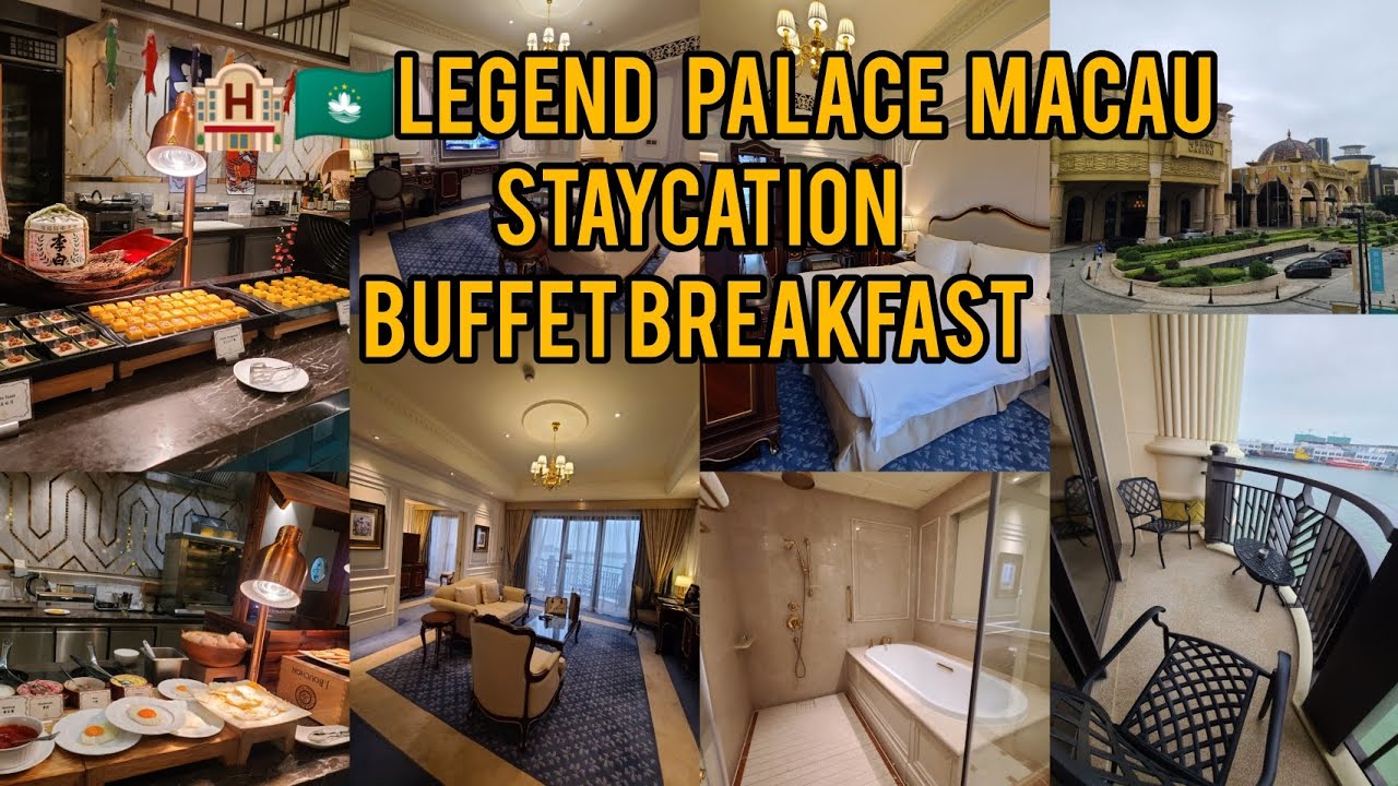 🇲🇴LEGEND PALACE MACAU STAYCATION,WITH BREAKFAST BUFFET AT BRASSERIE DE ...