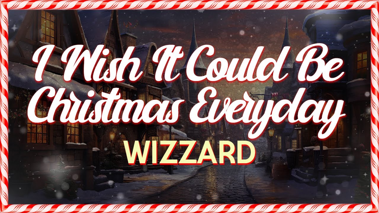 Wizzard - I Wish It Could Be Christmas Everyday (Lyrics) - YouTube