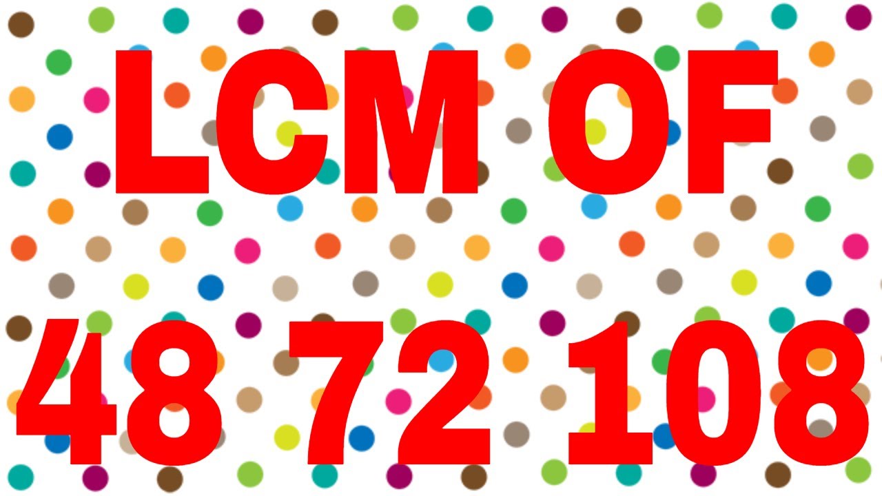LCM of 48 72 and 108 - YouTube