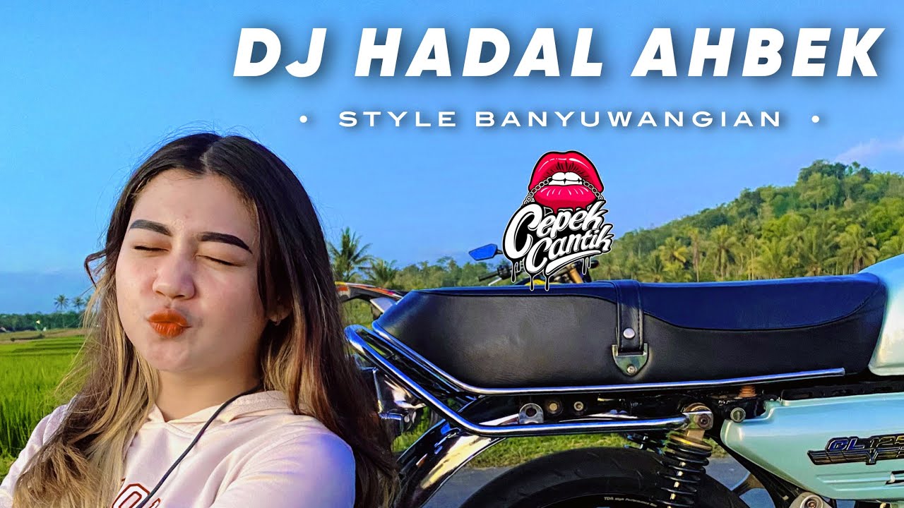 DJ HADAL AHBEK • STYLE BANYUWANGIAN • CEPEKCANTIK • - YouTube Music