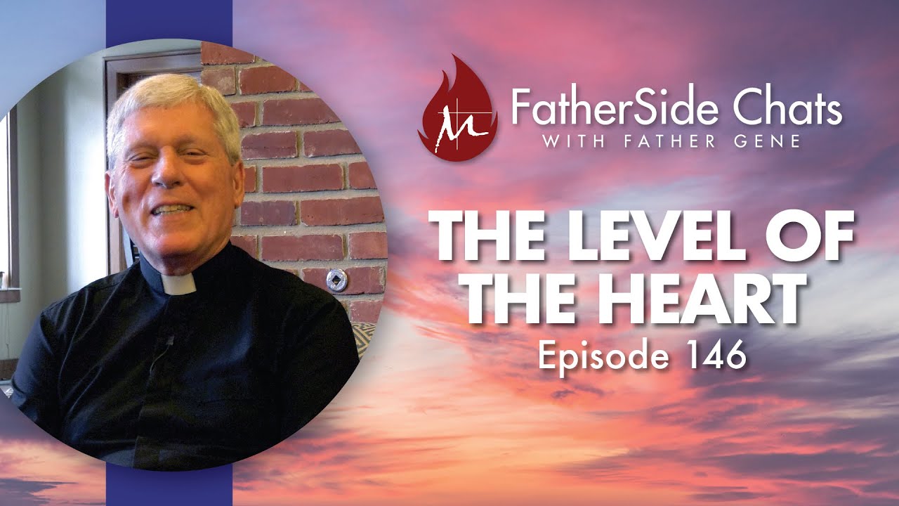The Level Of The Heart - FatherSide Chats with Father Gene (Episode 146 ...
