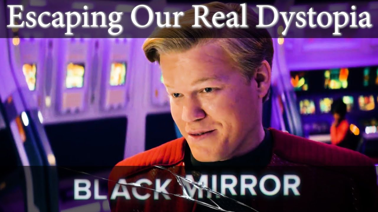 Black Mirror and Escaping Our Real Dystopia - YouTube