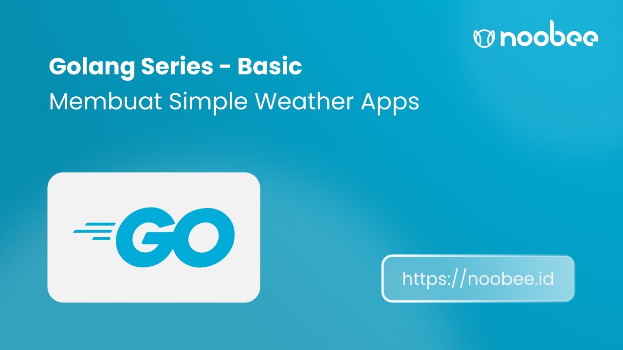 Go Basic - Simple Weather Apps with Go - YouTube